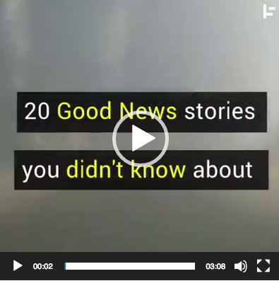 Twenty Good News Stories You Didn’t Know About