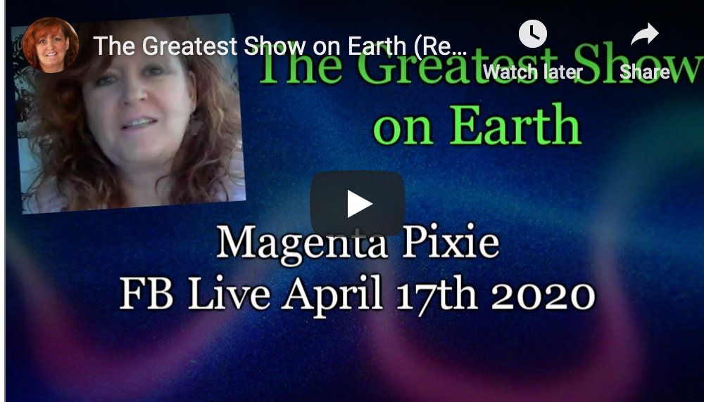 Magenta Pixie ~ The Greatest Show on Earth (Recording of FB Live, April ...
