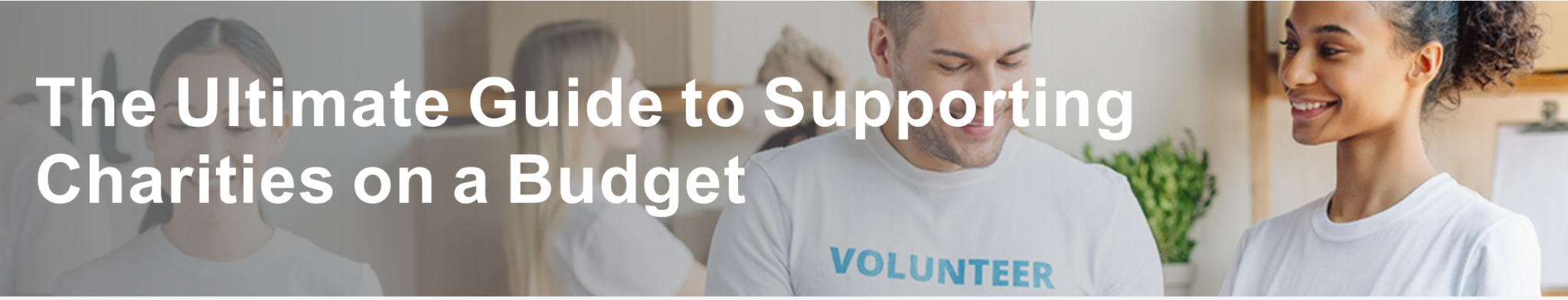 The Ultimate Guide to Supporting Charities on a Budget