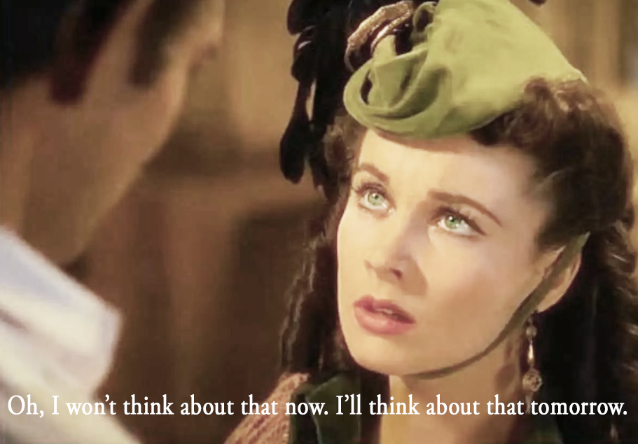 I’ll Think About That Tomorrow