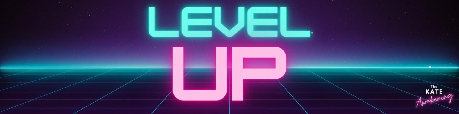 The Kate Awakening ~ Level Up