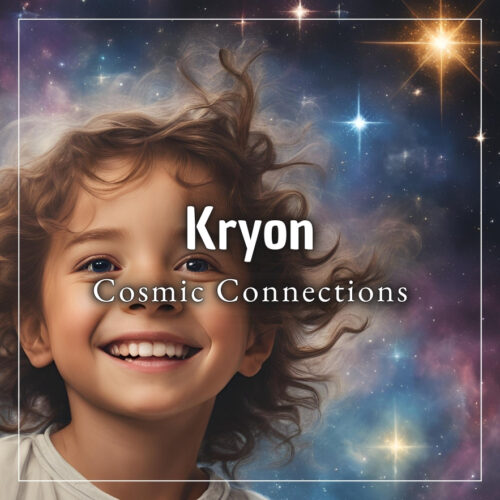 Kryon ~ Cosmic Connections, Part Four